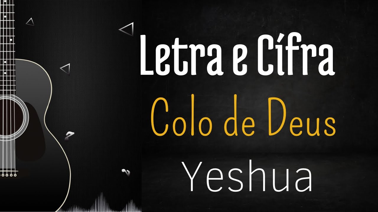 Yeshua - LETRAS E CIFRAS (Colo de Deus) - YouTube