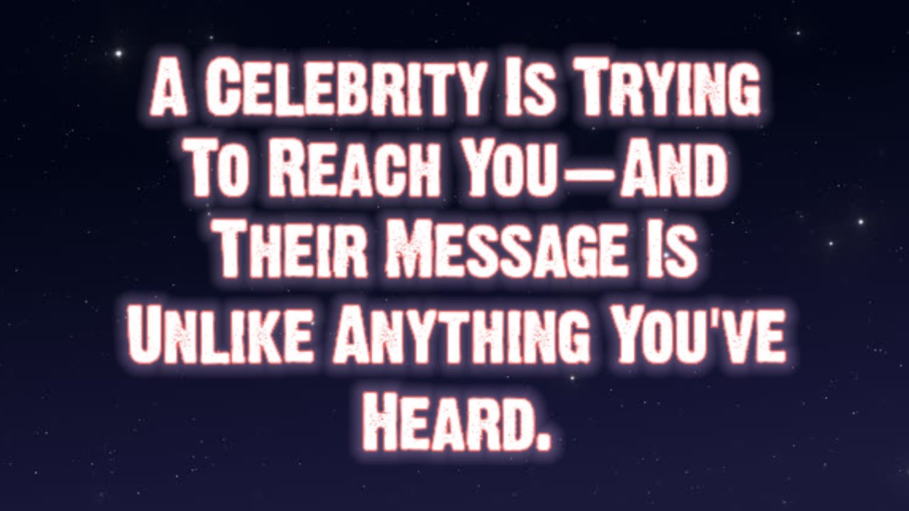 A Celebrity Is Trying To Reach You, And Their Message Is Unlike ...