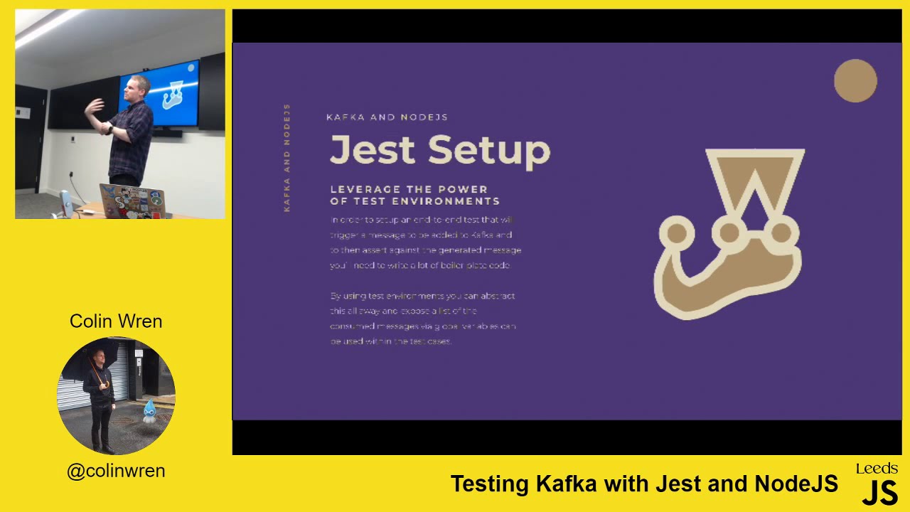 LeedsJS - Colin Wren (@colinwren) - Testing Kafka with Jest and NodeJS ...