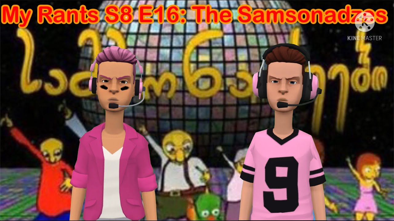 My Rants S8 E16: The Samsonadzes - YouTube
