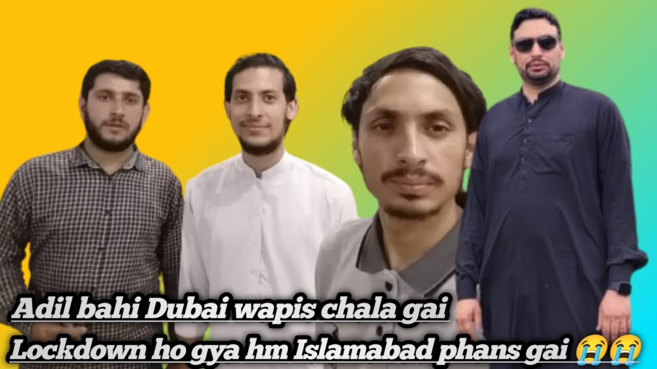 Adil bahi aj wapis chala gai | Lockdown ho gya hm Islamabad phans gai 😭 ...