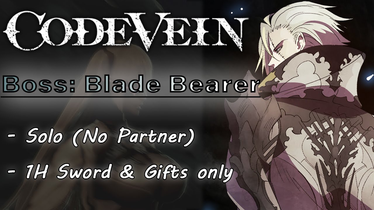 [Code Vein] Boss: Blade Bearer - 1H Sword + Gifts (Solo) - YouTube