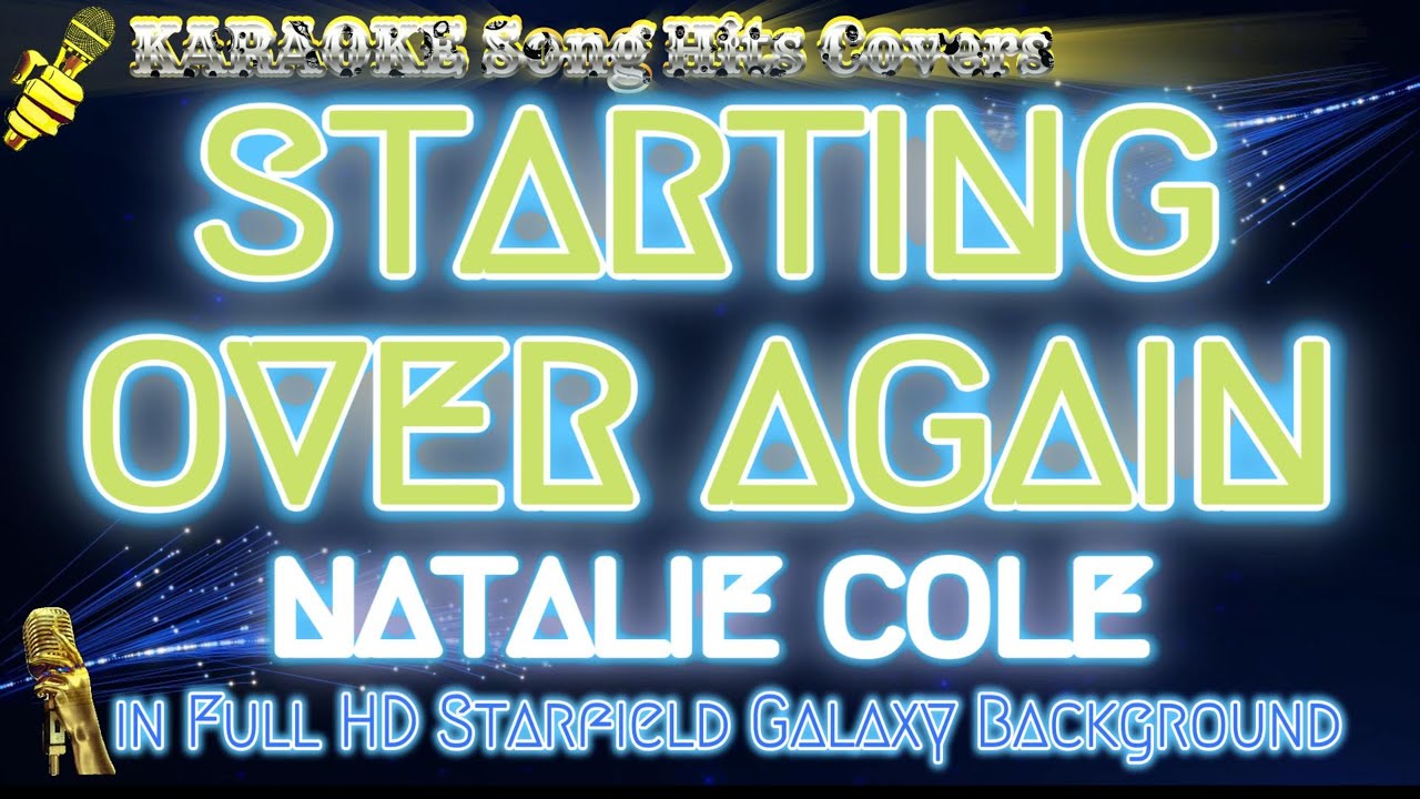 NATALIE COLE - STARTING OVER AGAIN KARAOKE (IN FULL HD STARFIELD GALAXY ...