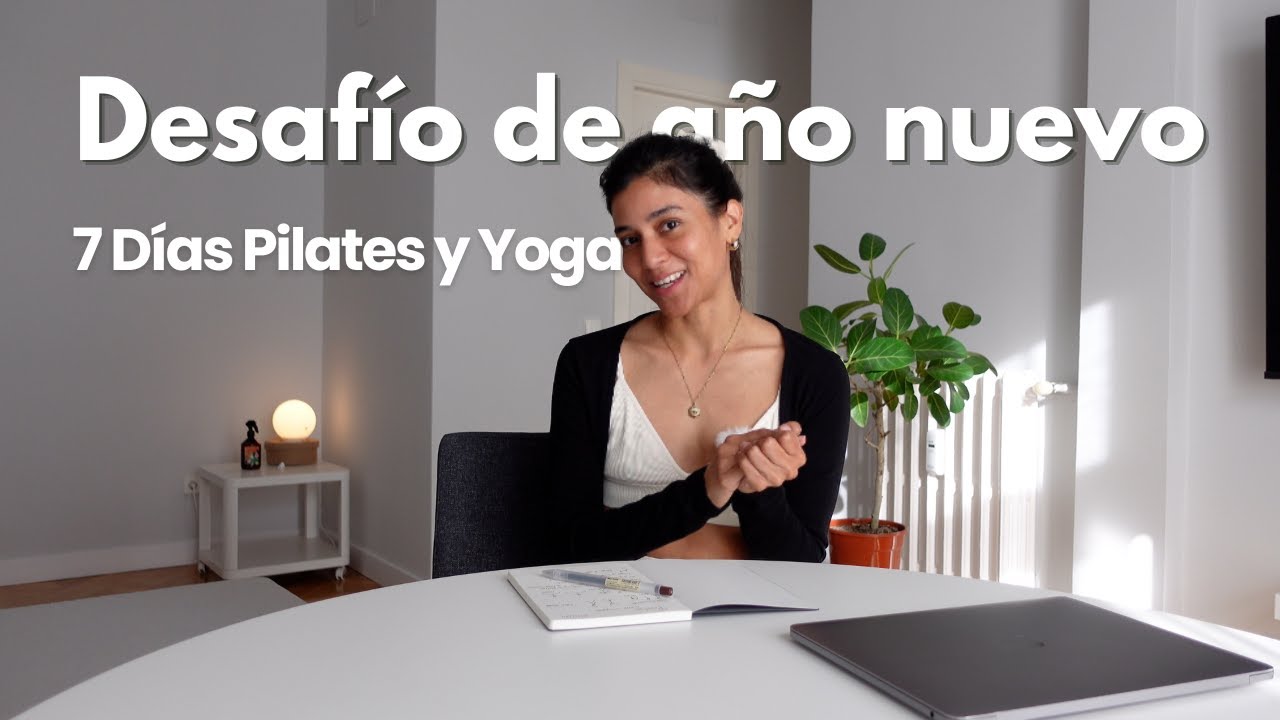 RETO 7 DÍAS: Pilates y Yoga para Sentirnos Bien y Comenzar el Año con ...