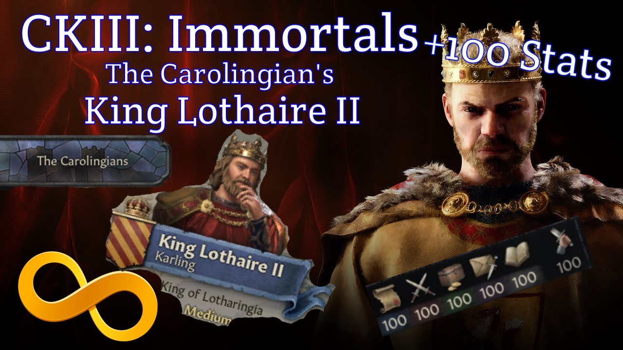 Ck3 Immortals(+100 Stats)The Carolingian's: King Lothaire II(867-1508 ...