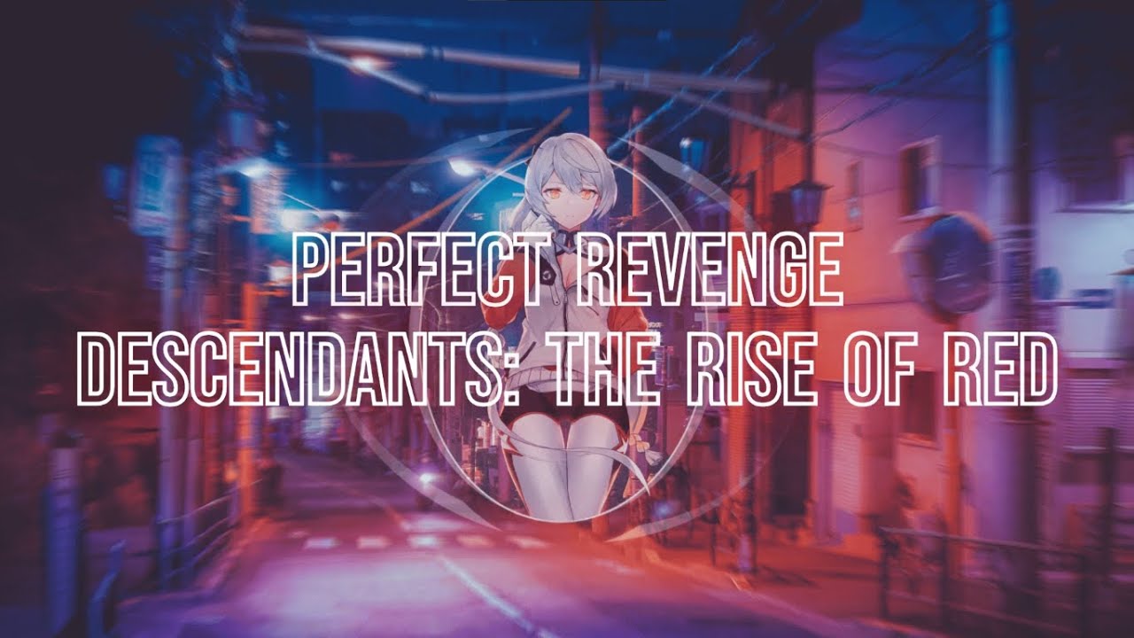 Nightcore - Perfect Revenge - (Descendants: The Rise Of Red) - YouTube ...