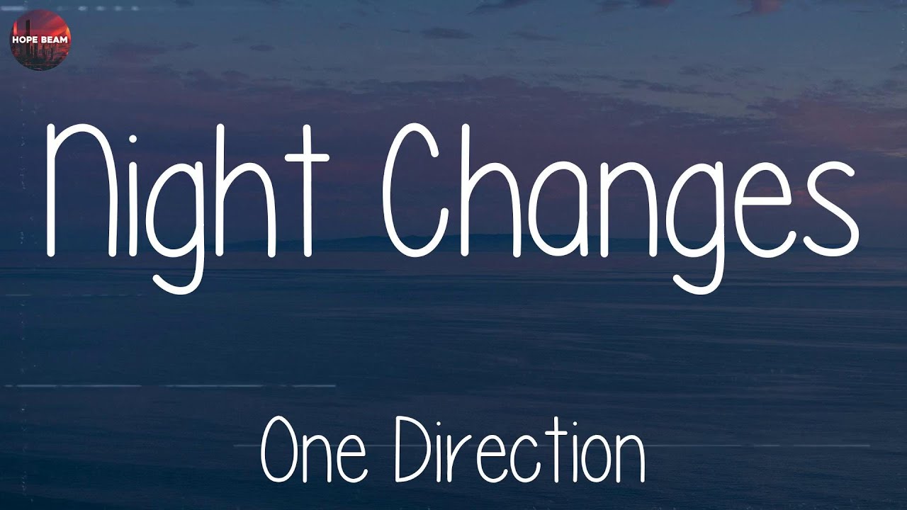 One Direction - Night Changes (Lyrics) - YouTube
