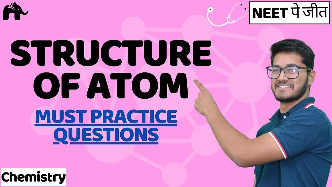 Structure of Atom Class 11 NEET Must Practice Questions | Chemistry ...
