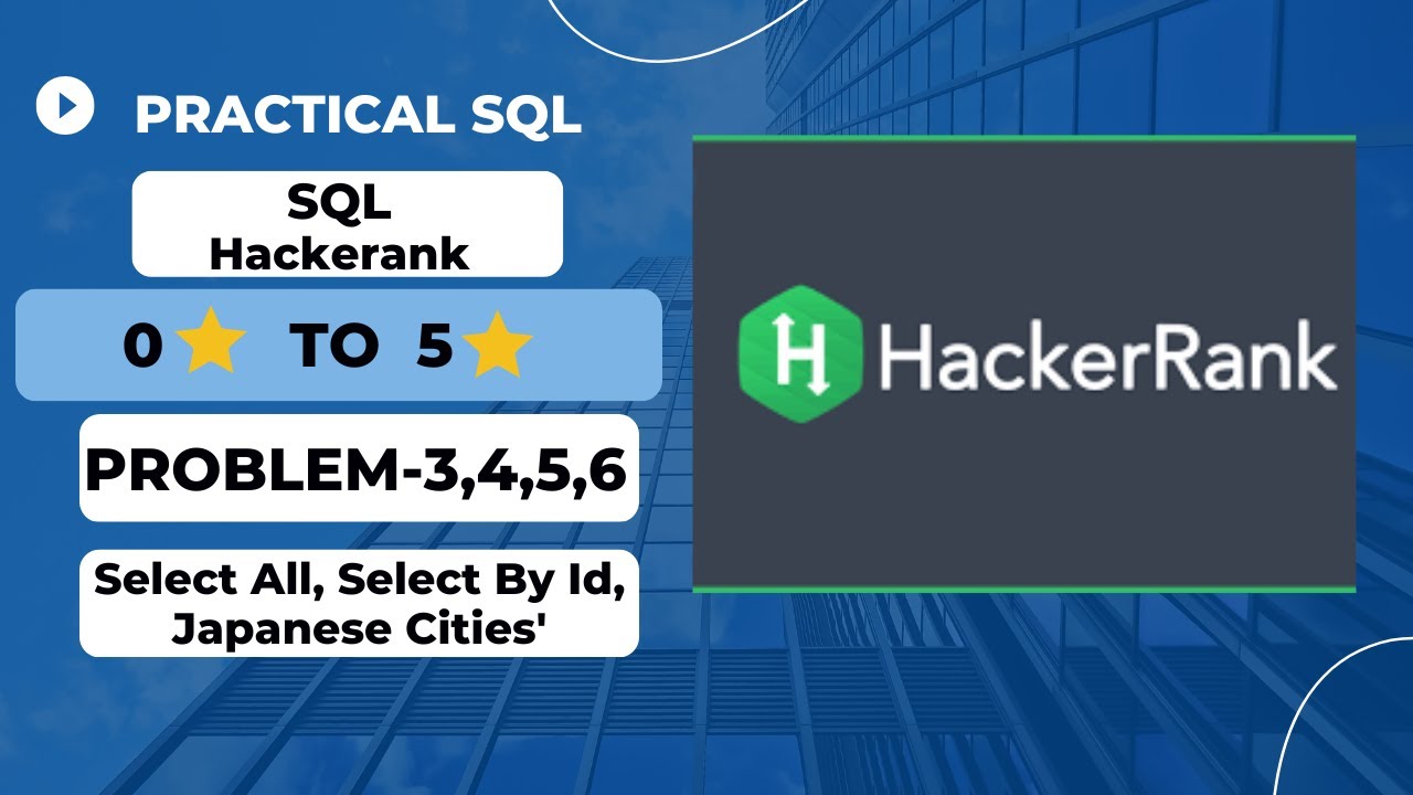 Problem-3,4,5,6 | Basic | SQL | Hacker Rank | 0⭐ to 5⭐ Series ...