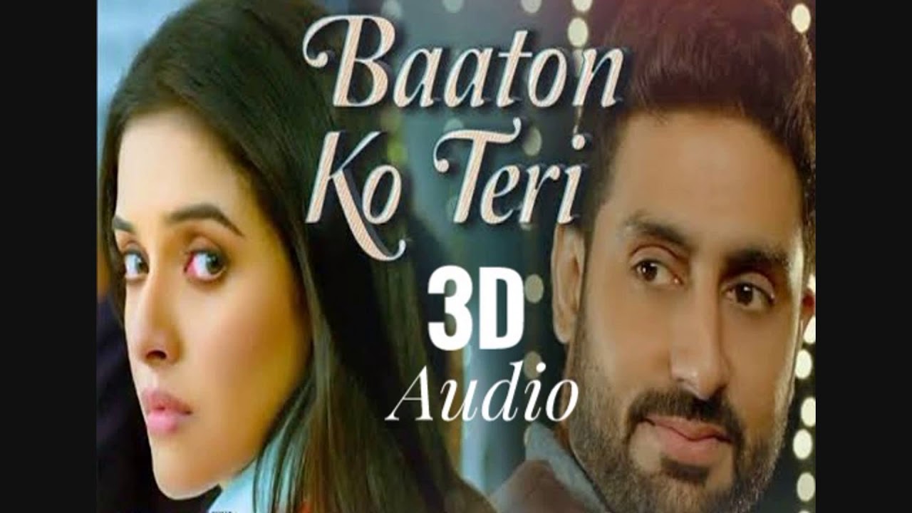 Baaton ko teri song (3D Audio)। Arijit sing। Abhishek Bachchan, Asin ...