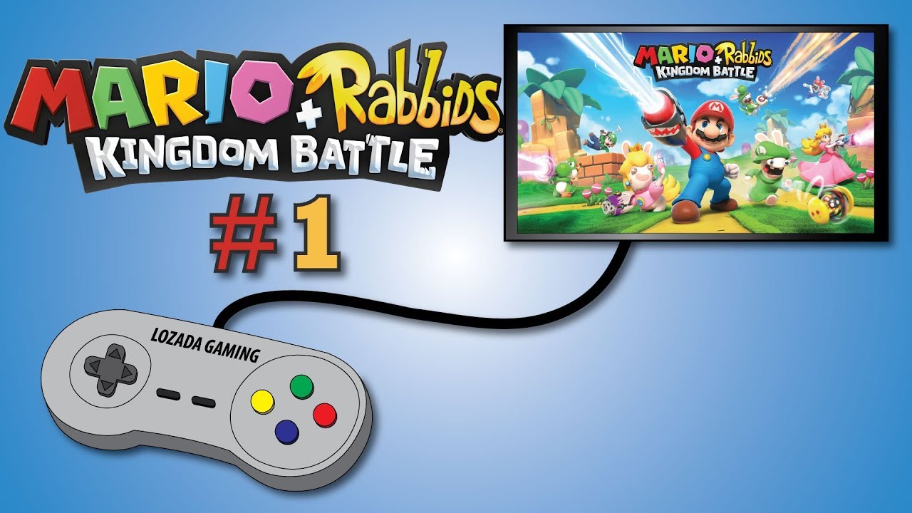 Mario + Rabbids Kingdom Battle: Episode 1 - Plumber With A Gun | Lozada ...