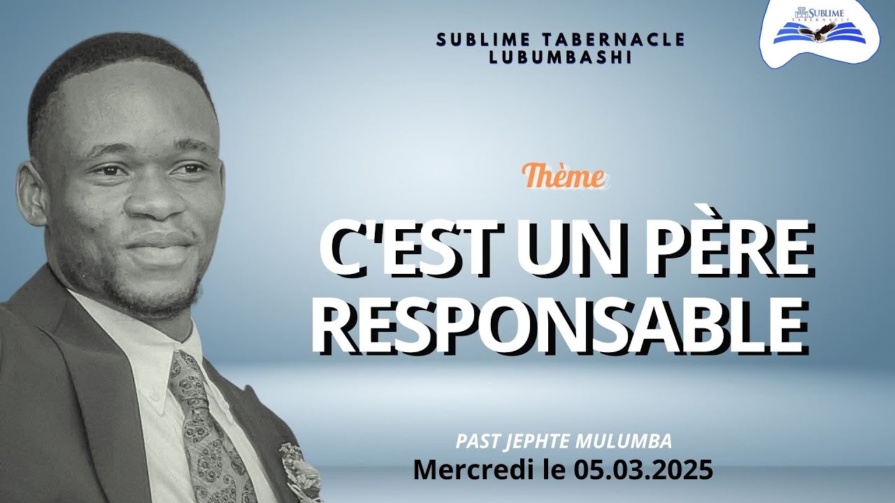 C'EST UN PÈRE RESPONSABLE | PAST JEPHTE MULUMBA | MERCREDI 05.03.2025 ...