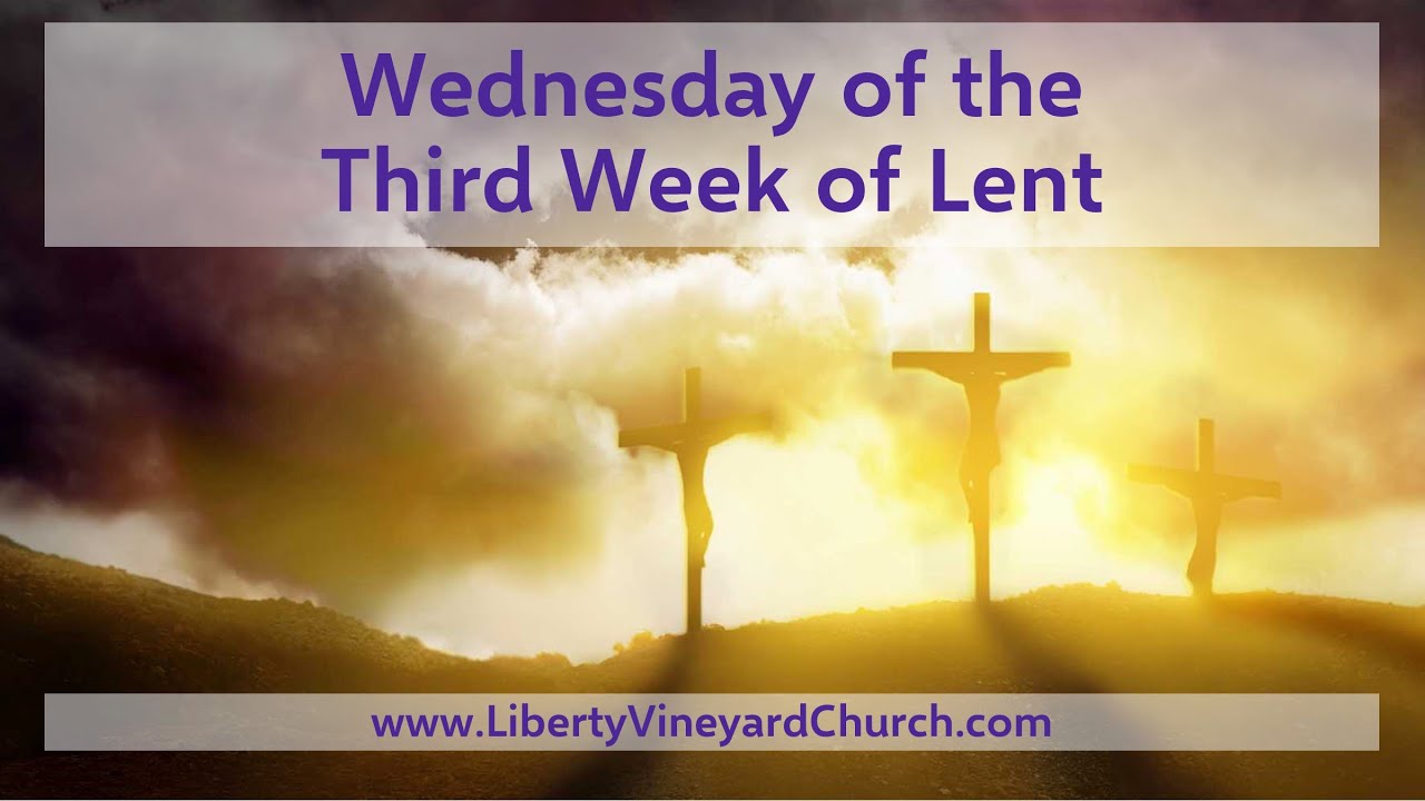 Multimedia Lent Devotional - Wednesday of the Third Week of Lent ...