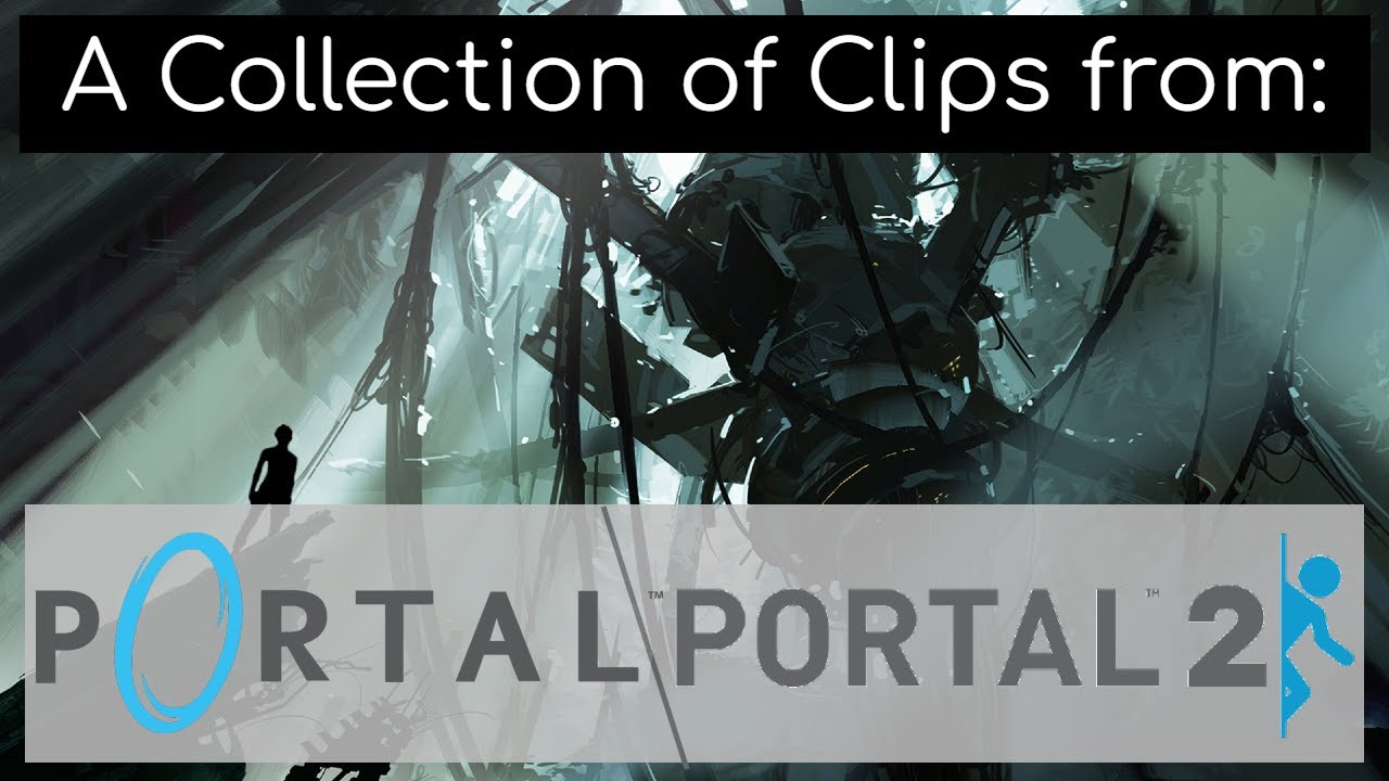 A Collection of Clips From Portal 1 and 2 - YouTube