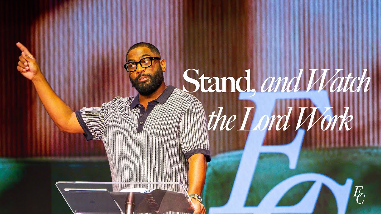 Stand, and Watch the Lord Work| Dr. Tim Rivers | Embassy City Church ...