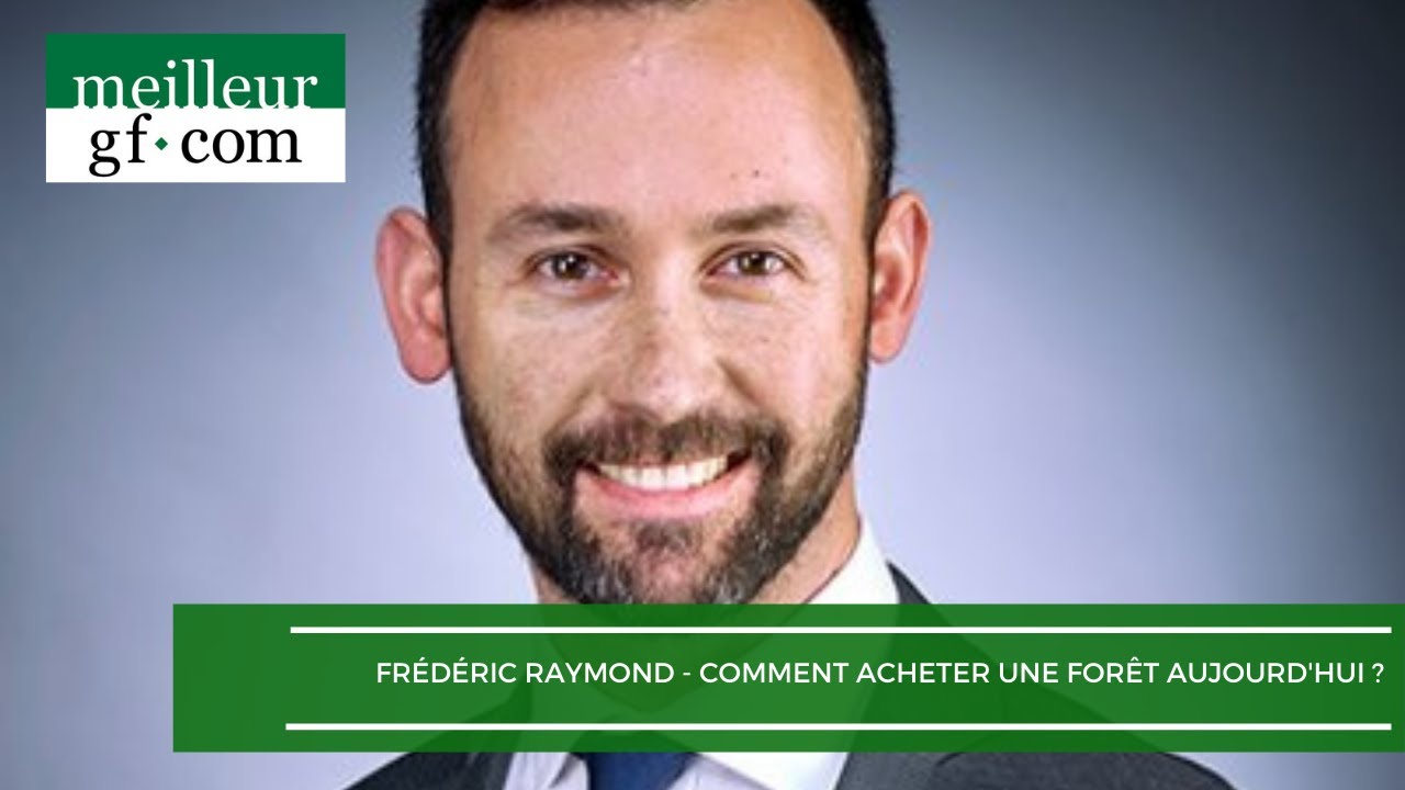 Frédéric Raymond - Comment acheter une forêt ? - Meilleur-GF.com - YouTube