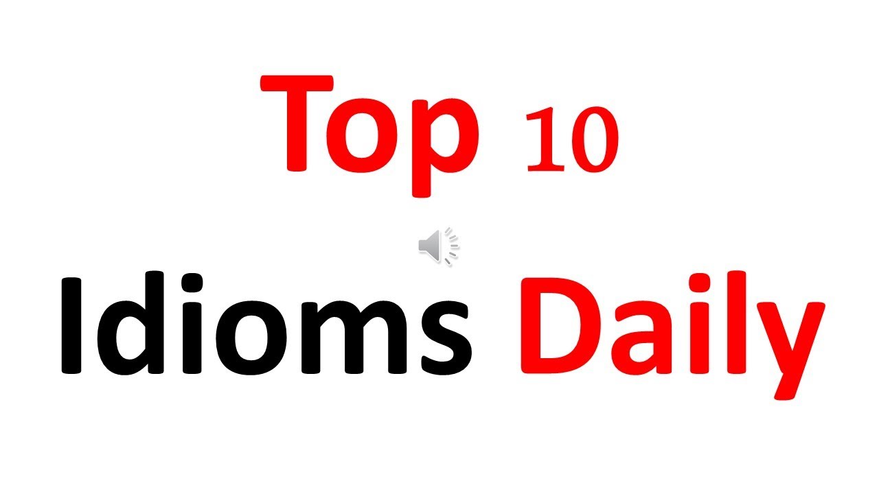 10 Top English Idioms For Daily Sir G - Daily Use English Idiom ...
