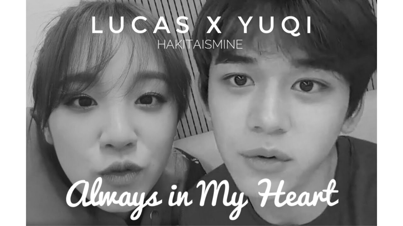 [ Lucas x Yuqi ] Always In My Heart - YouTube