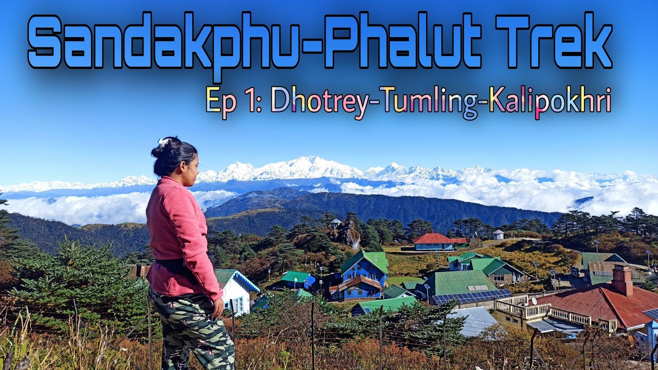Sandakphu Phalut Trek | Dhotrey-Tumling-Kalipokhri | Ep 1 | Heavy ...