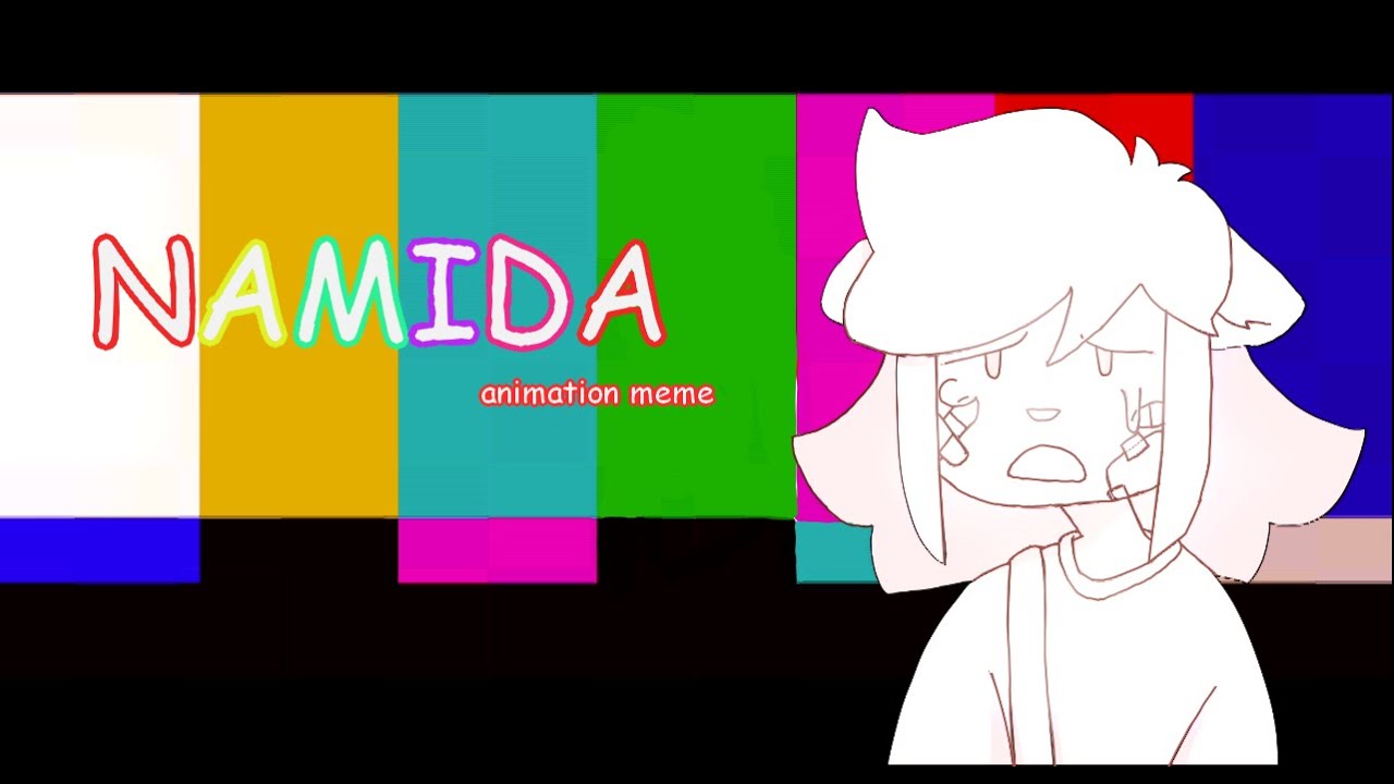 NAMIDA |animation meme| FLASHINGLIGHT WARNING - YouTube