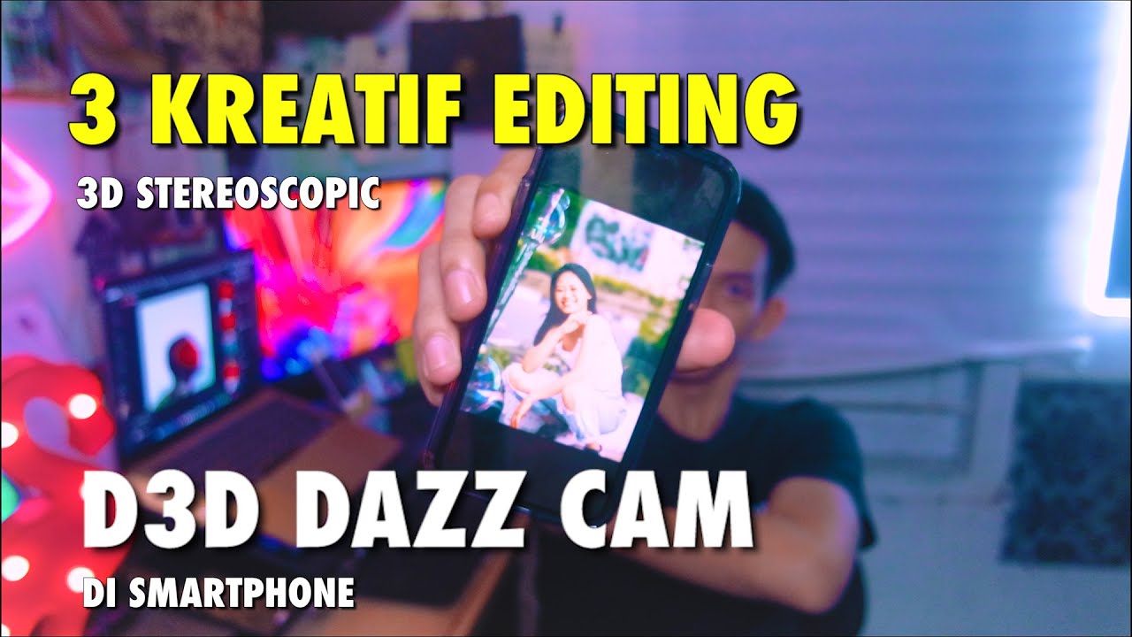 3 kreatif editing 3D Stereoscopic D3D dazz cam | Tutorial Smartphone ...