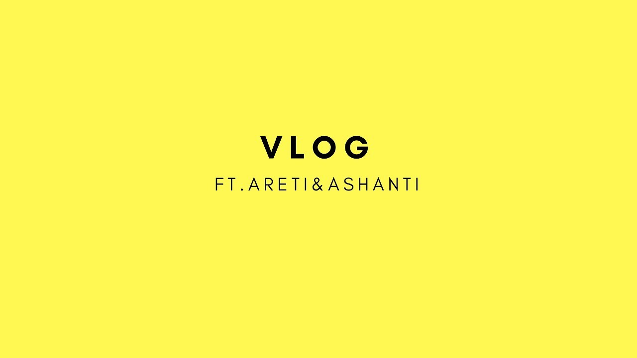 ΑΚΟΜΑ ΕΝΑ VLOG/ FT. ARETI & ASHANTI/ΒΟΛΤΑ ΣΤΟ ΠΑΡΚΟ - YouTube