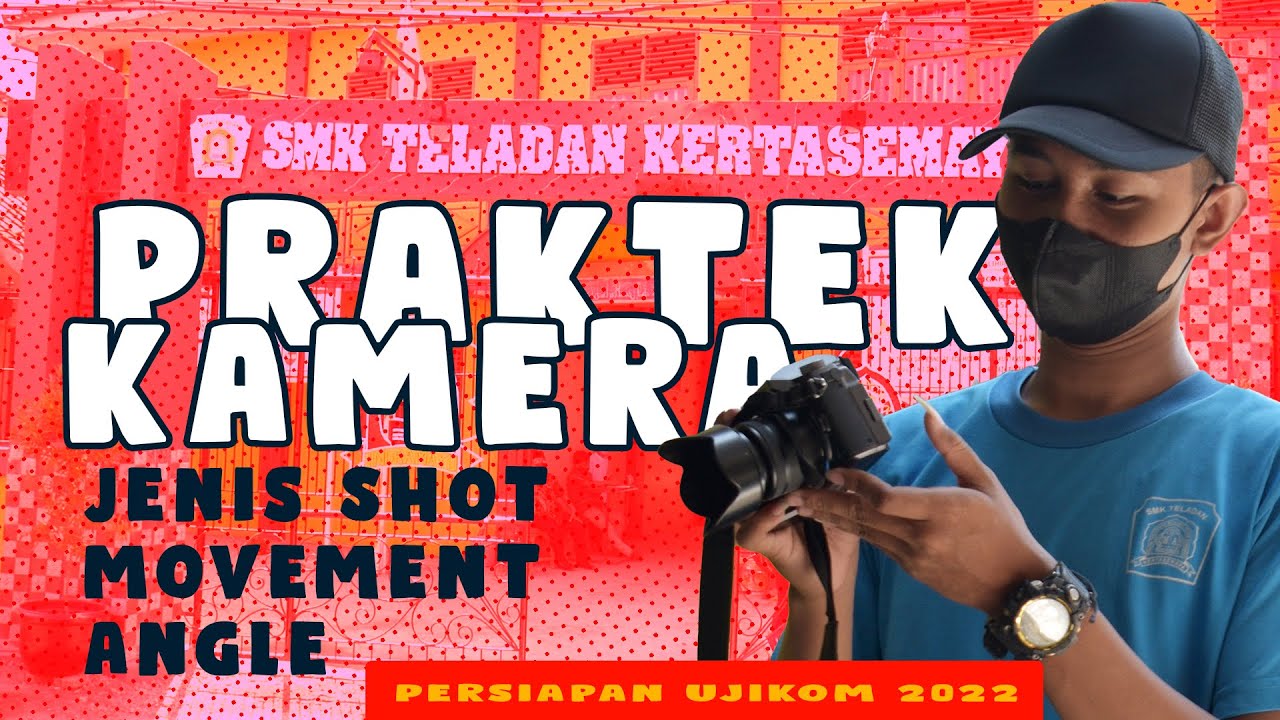Praktek Kamera | Jenis Shot, Movement, Focus, & Angle PERSIAPAN UJIKOM ...