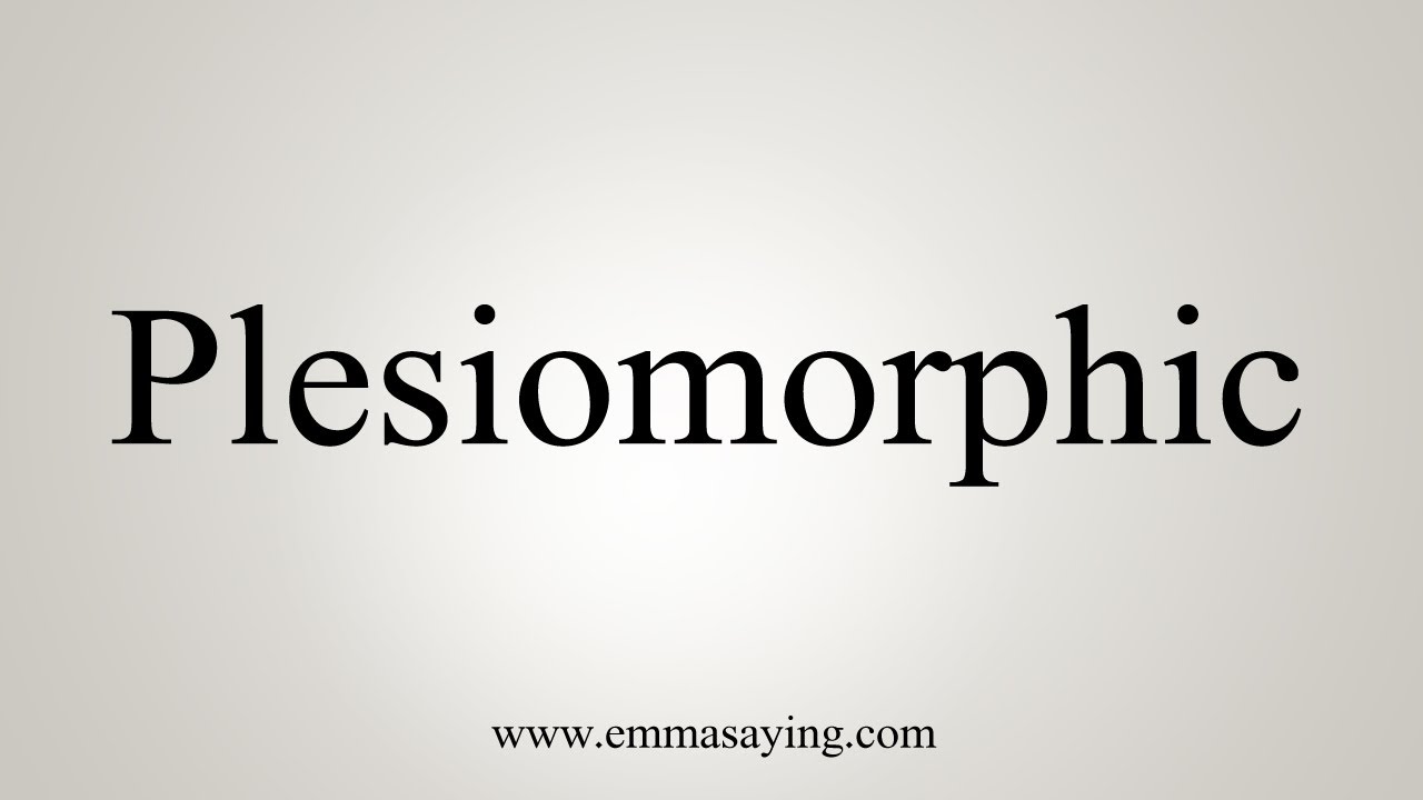 How To Say Plesiomorphic - YouTube