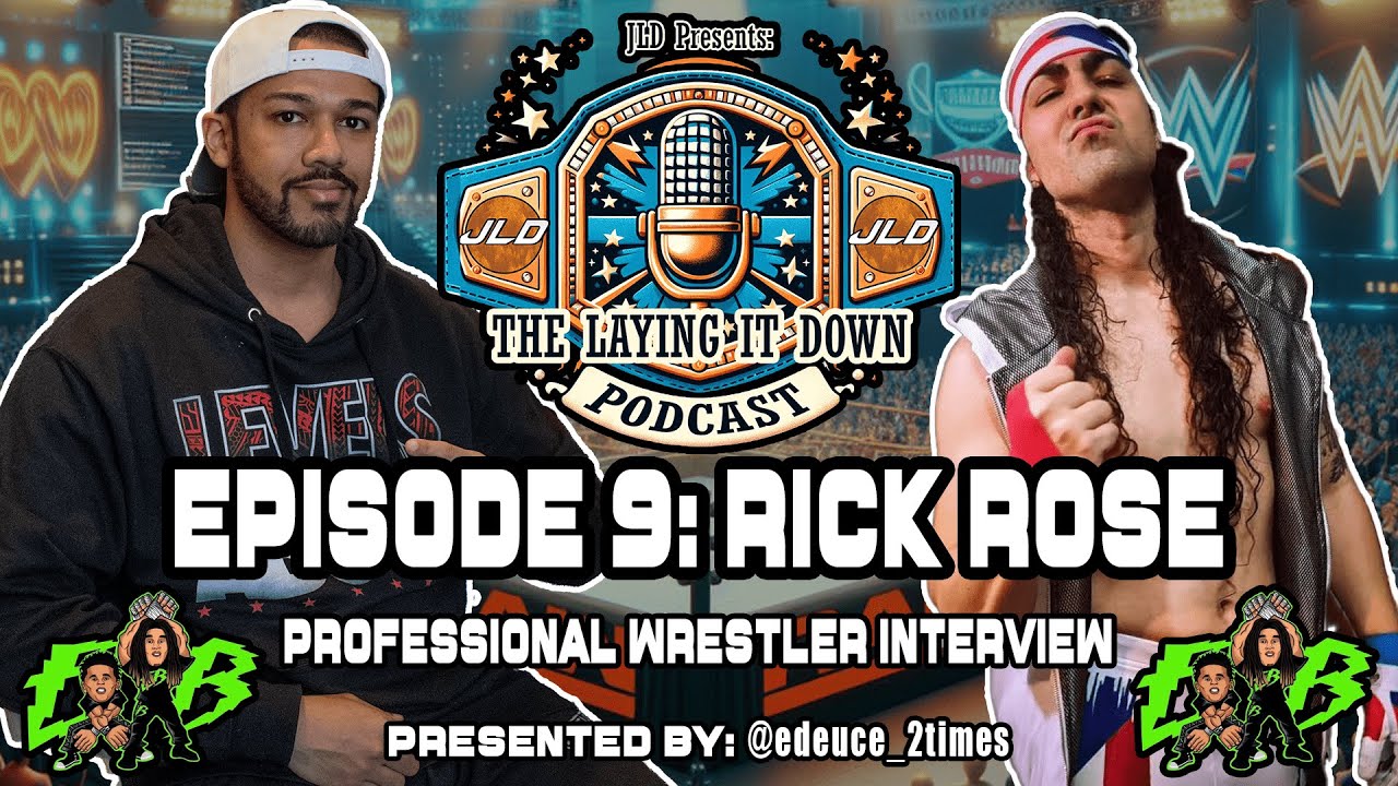 The Laying it Down Podcast Ep.9 - Rick Rose (Professional Wrestler ...