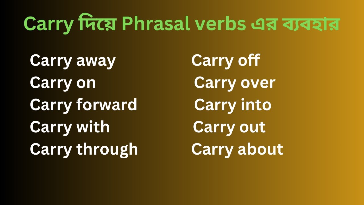 Carry দিয়ে phrasal verbs | Group verbs with Carry | Carry away | Carry ...