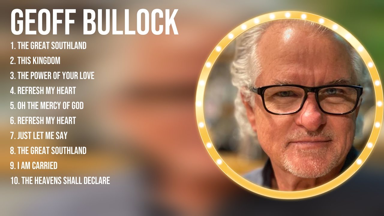 Geoff Bullock Top Christian Worship Songs ~ Greatest Hits - YouTube