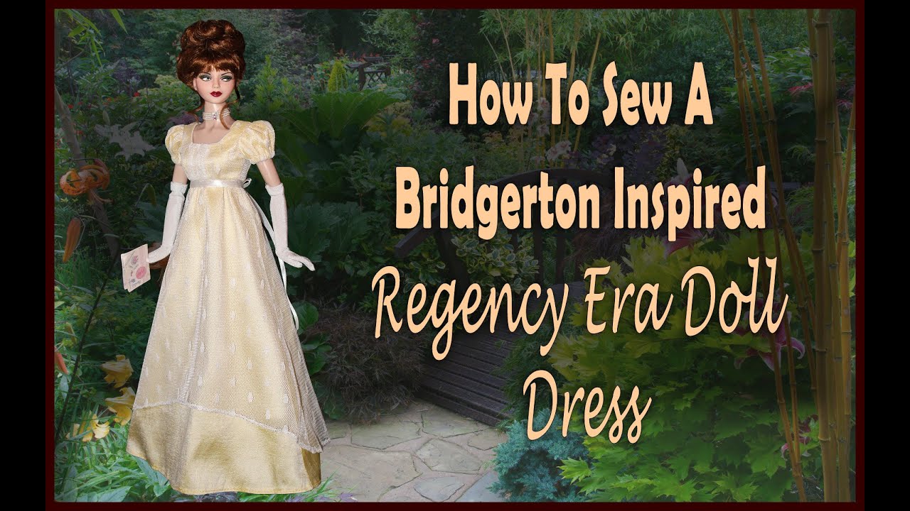 Regency Doll Clothes Sewing Tutorial / How To Sew A Bridgerton Regency ...