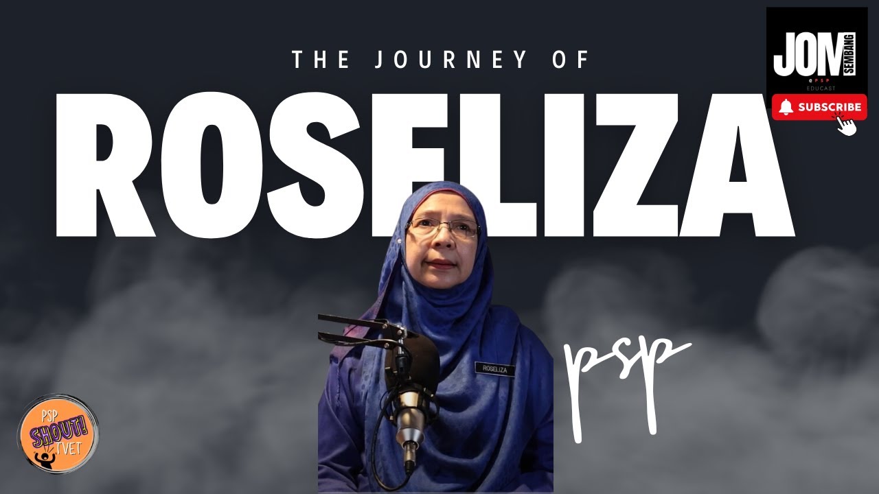 JOM SEMBANG@PSP EP 1 :THE JOURNEY OF PUAN HAJAH ROSELIZA BT DATO ...