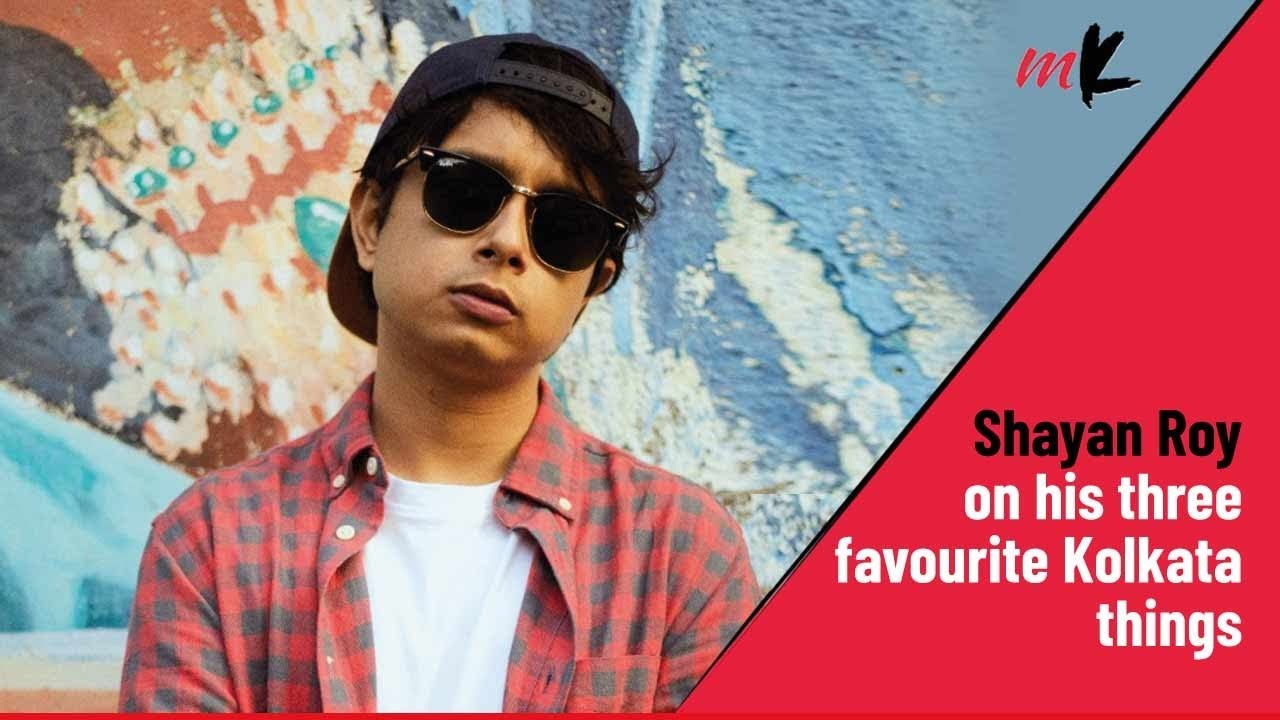 Shayan Roy on the Kolkata things most special to him - YouTube