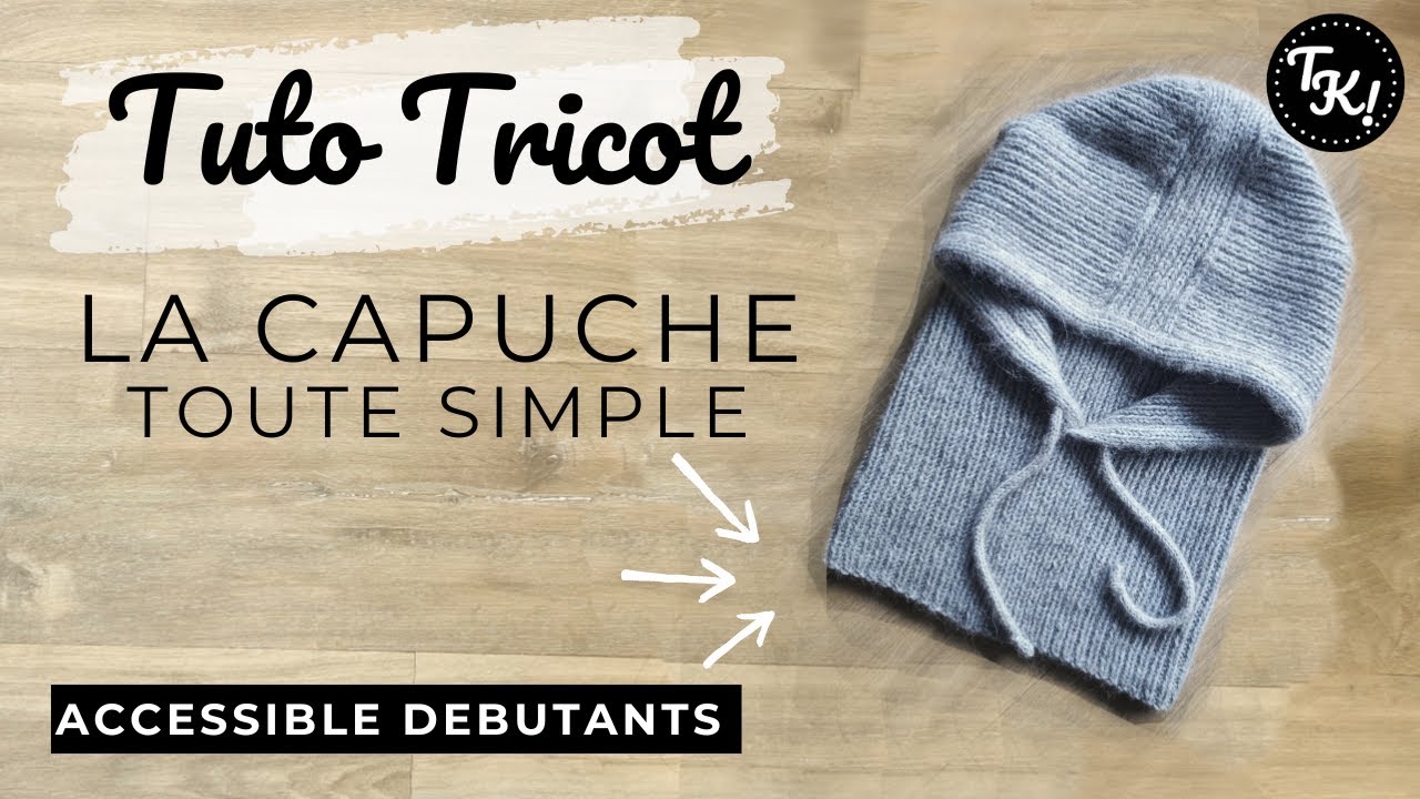 Tuto pour apprendre à tricoter une capuche - Accessible débutants - YouTube