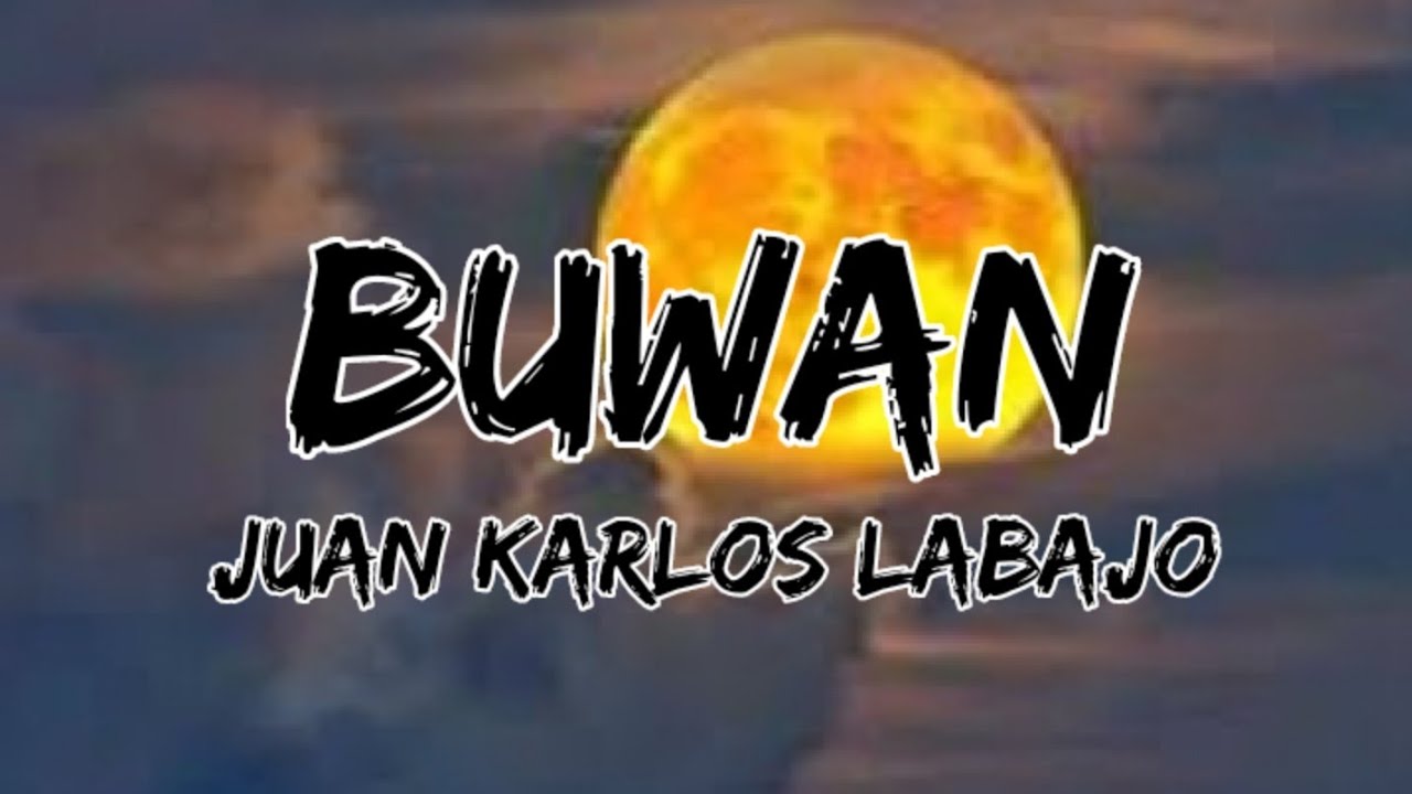 Buwan (lyrics) Juan Karlos Labajo - YouTube