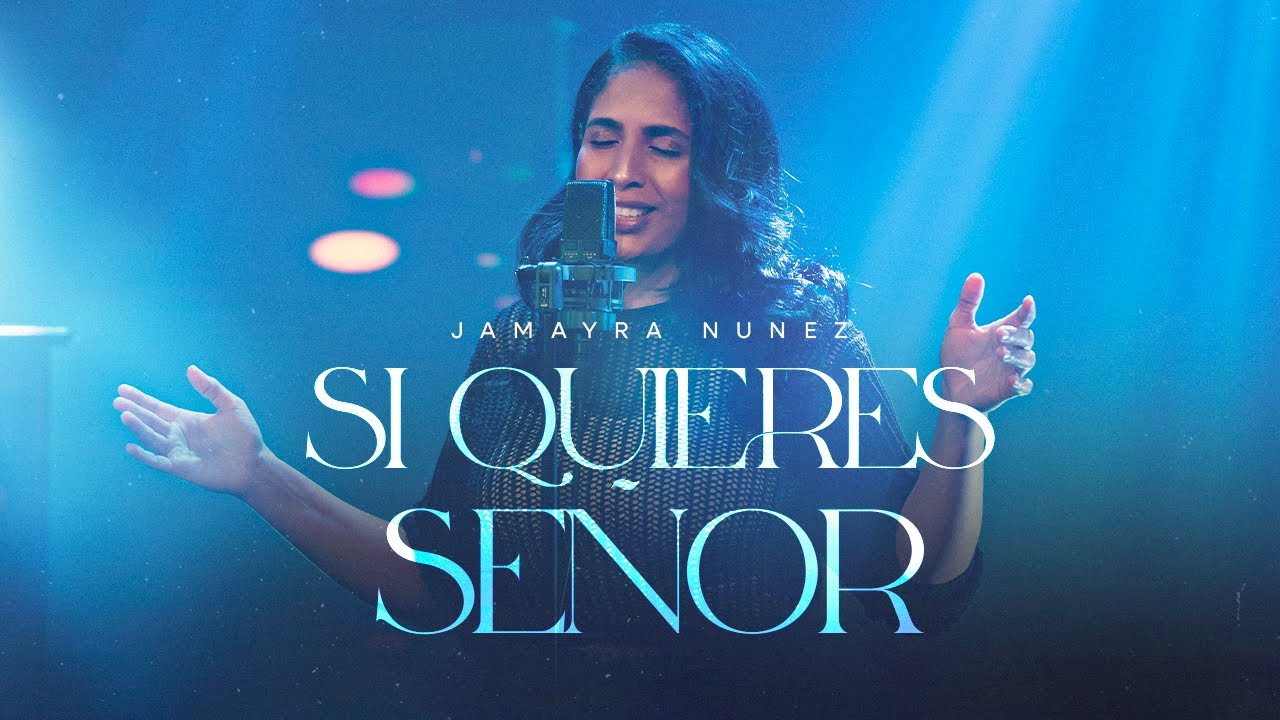 Si Quieres Señor - Jamayra Nunez - YouTube