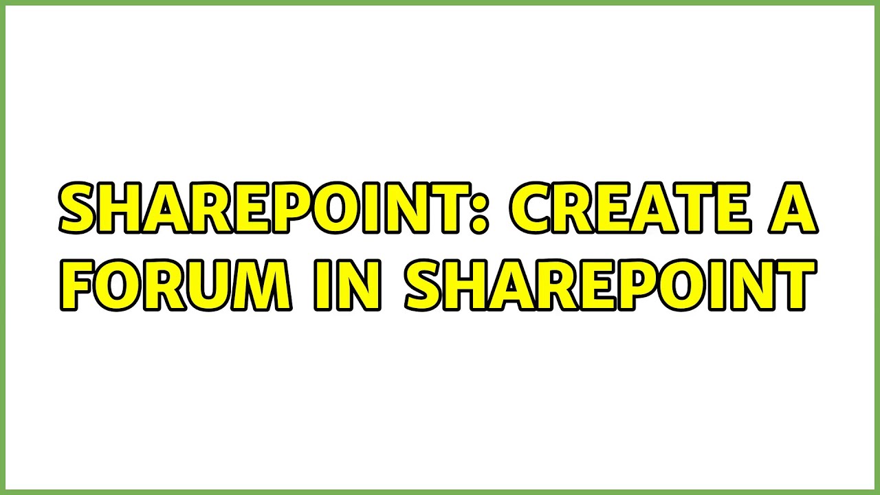 Sharepoint: Create a forum in SharePoint (3 Solutions!!) - YouTube