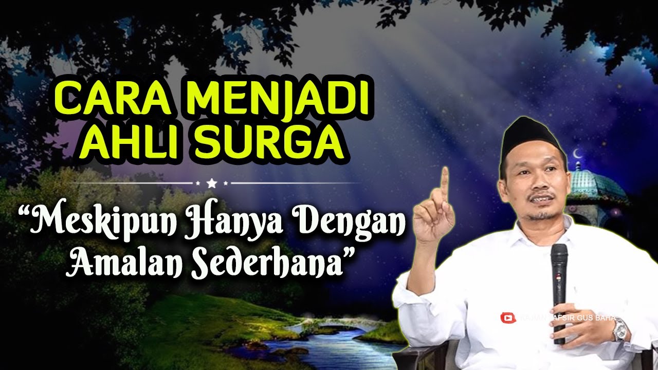 CARA MENJADI AHLI SURGA DENGAN AMALAN SEDERHANA Gus Baha - YouTube