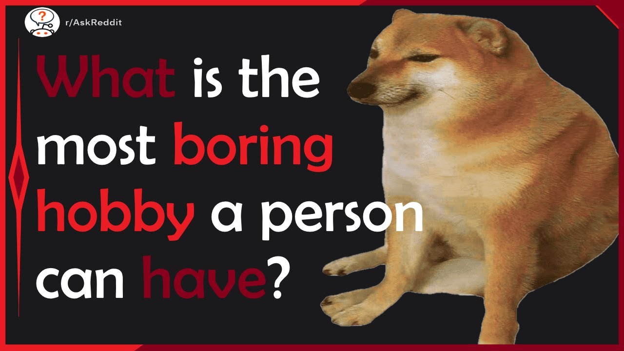 Do you have a boring hobby? | AskReddit - YouTube