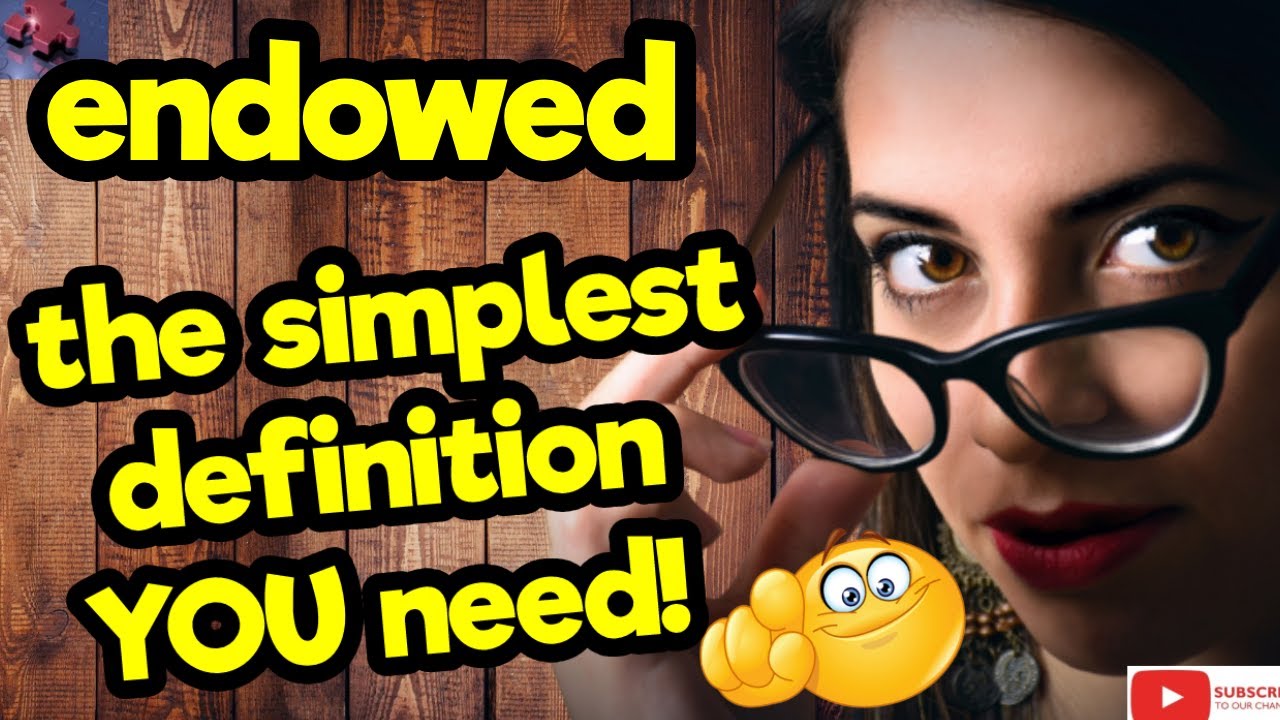 ENDOWED. The simplest definition YOU need!! #tellsvidetionary™ - YouTube