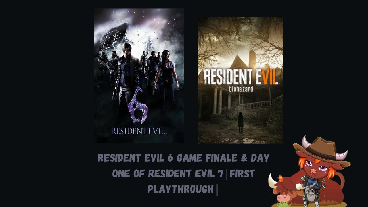 Resident Evil 6 Game Finale & Day One of Resident Evil 7 | First ...