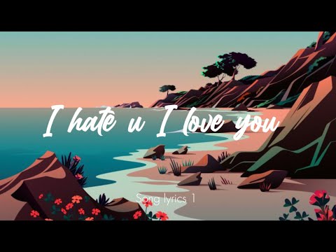 gnash - i hate u, i love u ft. olivia o'brien (music video)lyrics ...