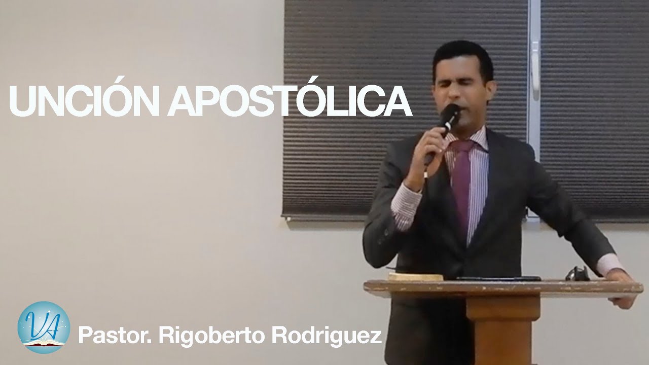RIGOBERTO RODRIGUEZ | UNCIÓN APOSTÓLICA - YouTube