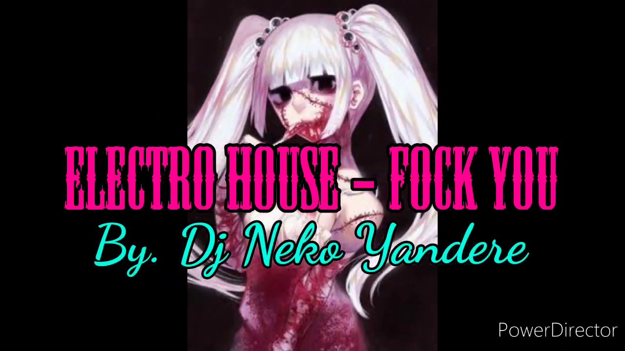 Electro House - Fock you (By. Dj Neko Yandere) - YouTube