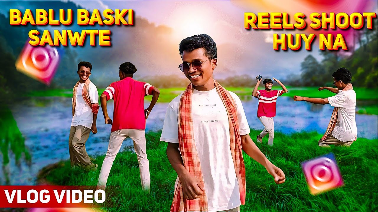 Bablu Baski Sanwte Reels Shoot Huy Na | Sukhdev Vlog - YouTube
