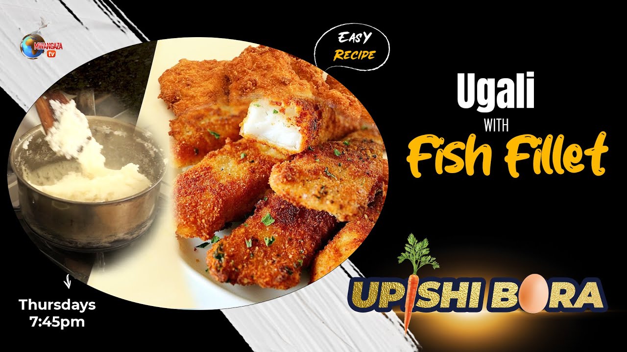 Ugali & Fish Fillet Recipe ll Upishi Bora - YouTube