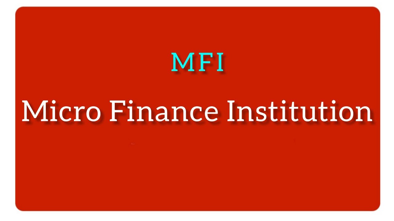 microfinance institutions | MFI | micro finance institutions cs ...