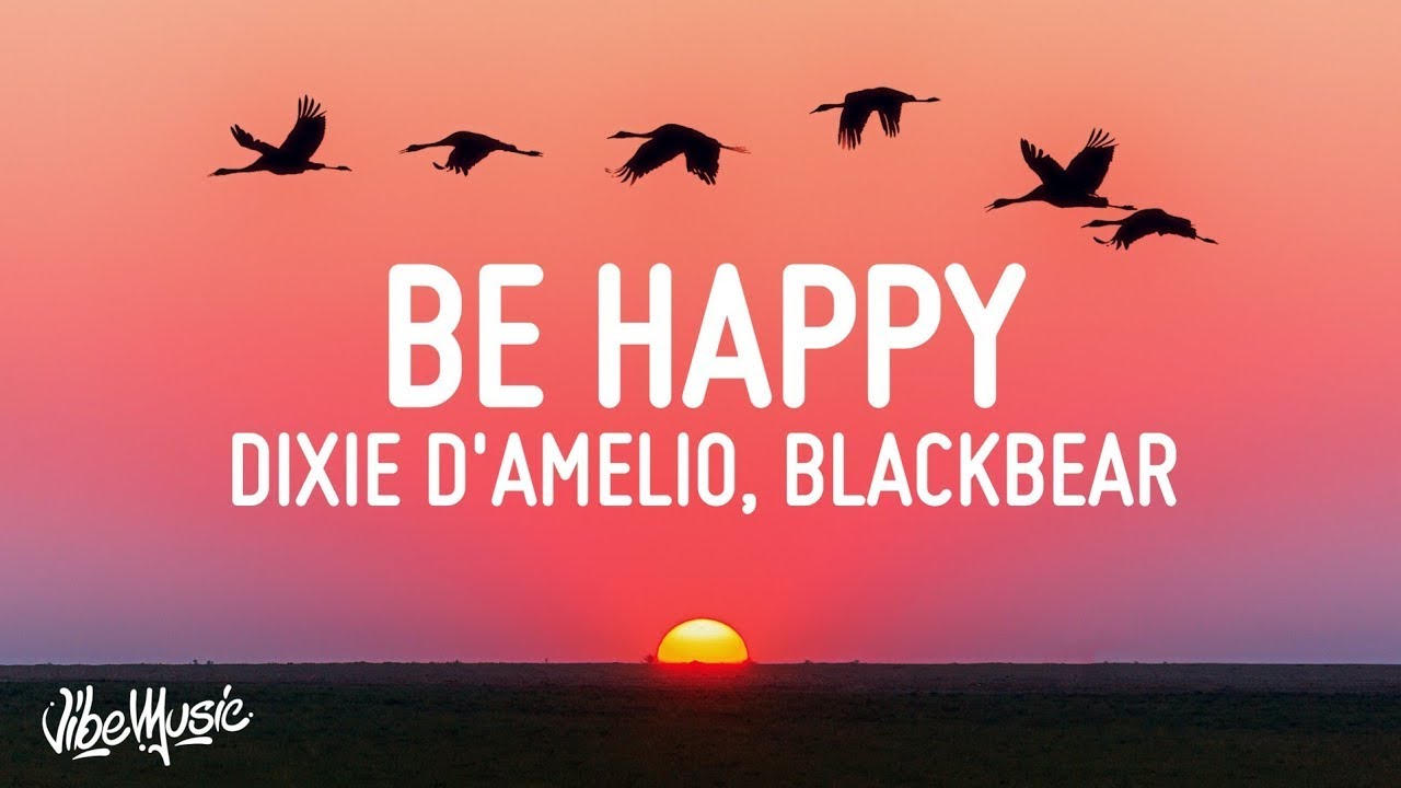 Dixie D'Amelio - Be Happy (Lyrics) ft. blackbear & Lil Mosey [Remix ...