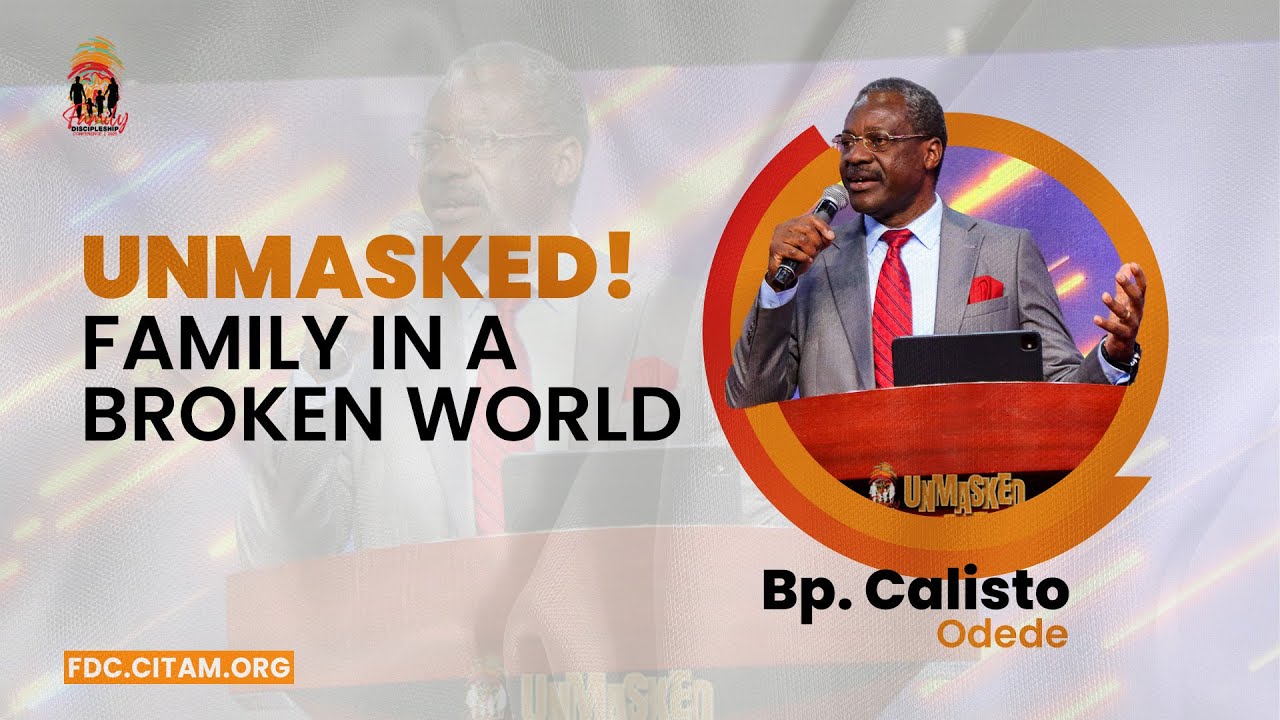 FDC 2025 | FAMILY IN A BROKEN WORLD | BISHOP CALISTO ODEDE - YouTube